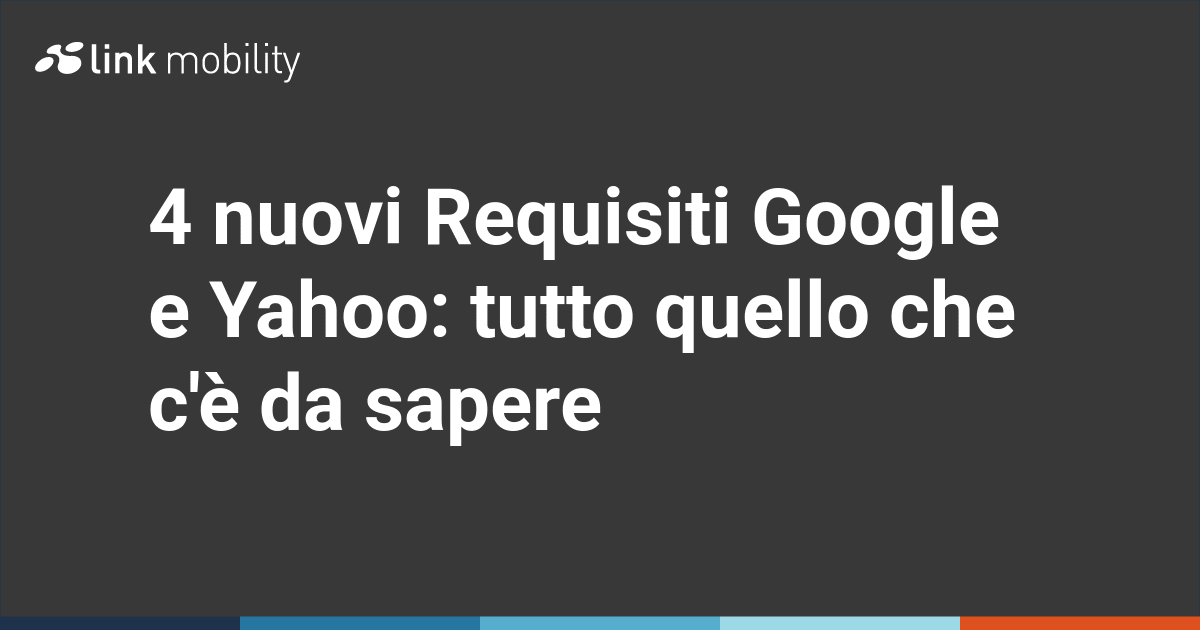 4 nuovi Requisiti Google e Yahoo: tutto quello che c'è da sapere